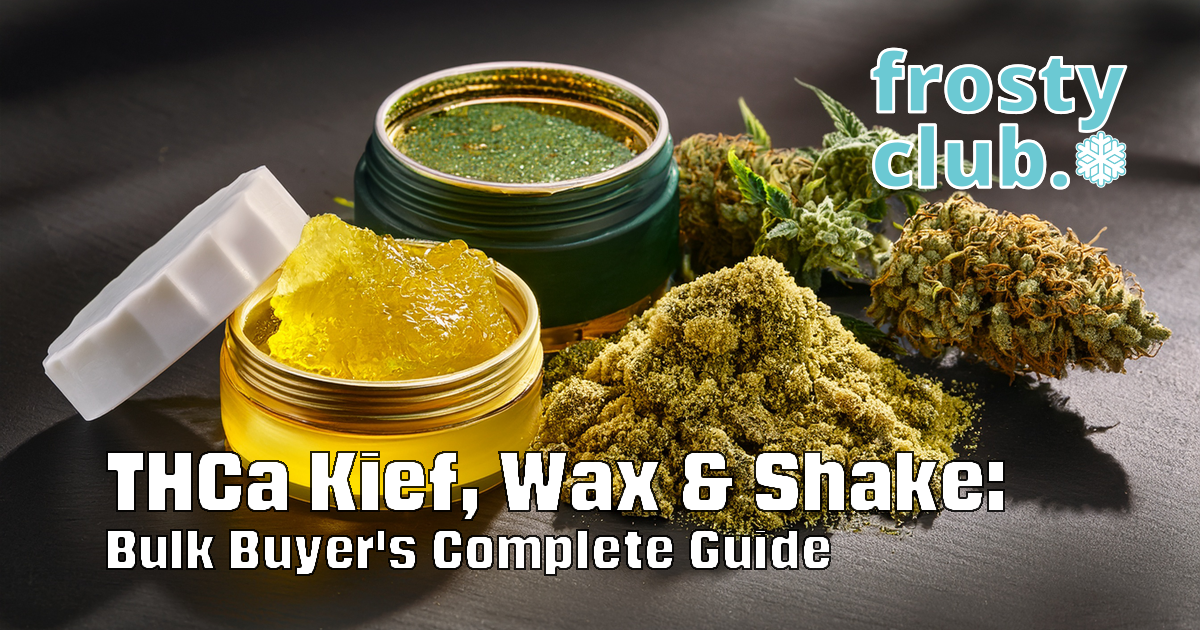 THCa Kief, Wax & Shake: Bulk Buyer's Complete Guide
